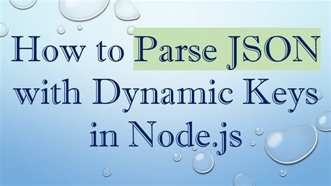How To Parse Json With Dynamic Keys In Nodejs Youtube