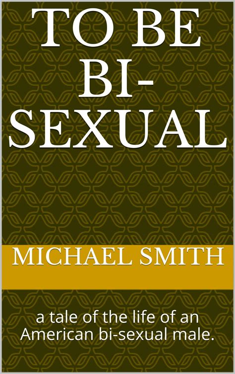 A Tale Of The Life Of An American Bi Sexual Male By Michael Smith Goodreads