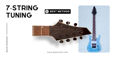 A Walkthrough The Best Method For 7 String Tuning Gearank Music