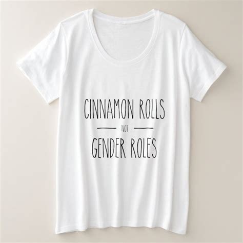 Cinnamon Rolls Not Gender Roles Feminist T Shirt Womens Size 1xl White Gender Female Age