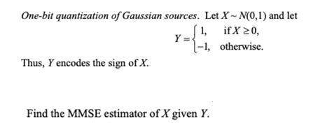 Solved One Bit Quantization Of Gaussian Sources Let