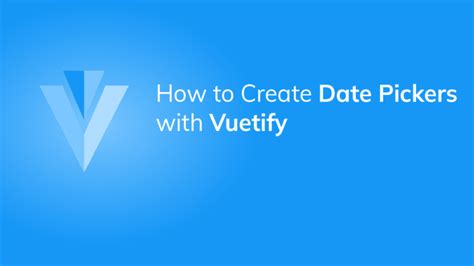 How To Use The Vuetify Date Picker Component Coding Beauty