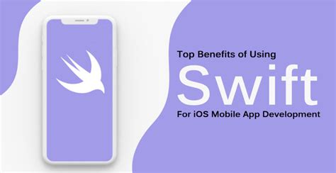 Top Benefits Of Using Swift For Ios Mobile App Development