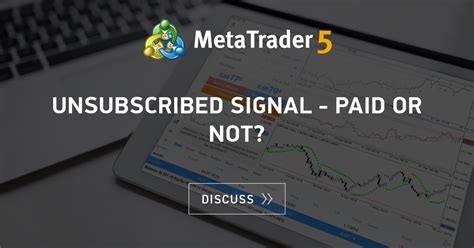 Unsubscribed Signal Paid Or Not Best Expert Advisors General Mql5 Programming Forum