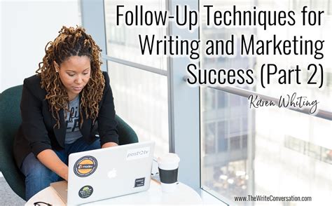 The Write Conversation Follow Up Techniques For Writing Marketing Success Part 2