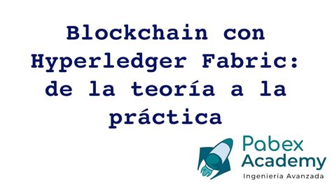 Blockchain Con Hyperledger Fabric De La Teoría A La Práctica Youtube
