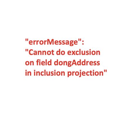 Mongodb Errormessage Cannot Do Exclusion On Field Dongaddress In
