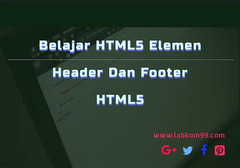 Elemen Header Dan Footer Html5 Belajar Dasar Html5