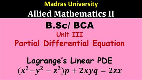 Lagranges Equation Pde X 2 Y 2 Z 2 P 2yzq 2xz Allied Mathematics Ii Madras University