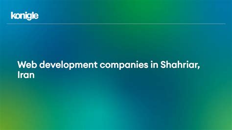 Top 15 Web Development Companies In Shahriar Iran For The Year 2024