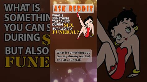 What Are Things You Can Say During Sex But Also At A Funeral Askreddit Askredditnew Shorts