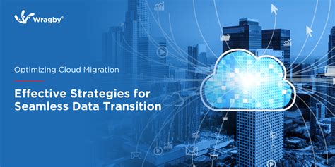 Best Practices For Seamless Data Transition Cloud Migration