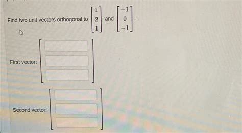 solved find two unit vectors orthogonal to [121] ﻿and