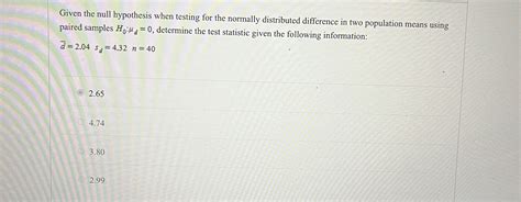 Solved Given The Null Hypothesis When Testing For The Chegg