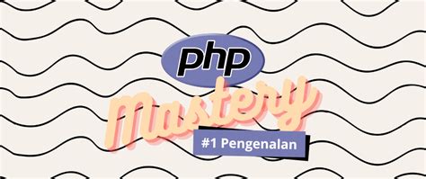 Php Mastery 1 Pengenalan Dev Community