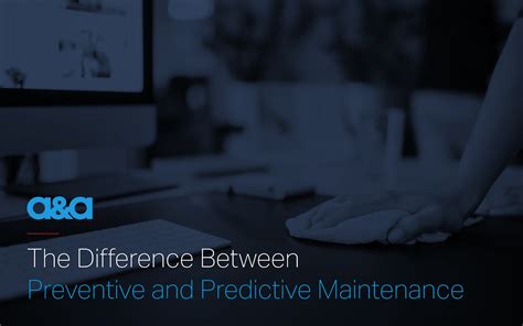 The Difference Between Preventive And Predictive Maintenance