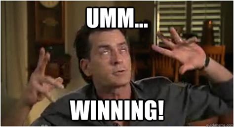 Umm Winning Charlie Sheen Meme Quickmeme