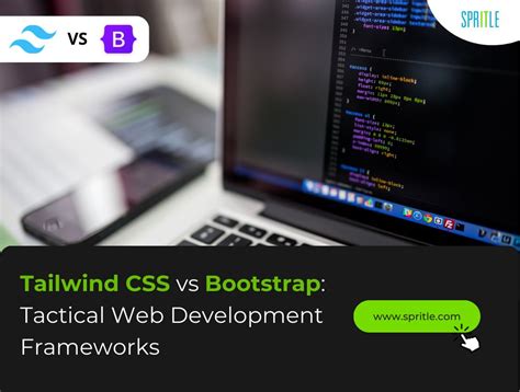 Tailwind Css Vs Bootstrap Tactical Web Development Spritle Software Posted On The Topic
