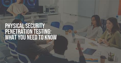 Physical Security Penetration Testing What You Need To Know