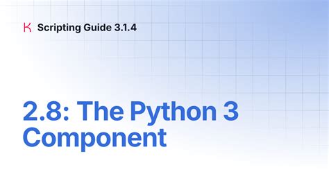 28 The Python 3 Component Scripting Guide 314 28 The Python 3 Component Scripting Guide 314