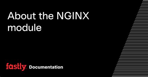 About The Nginx Module Fastly Documentation