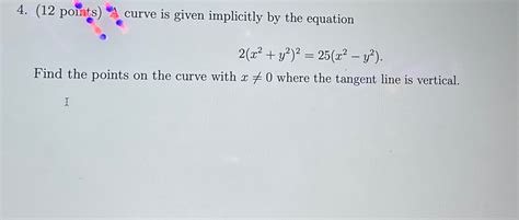 solved 12 ﻿points ﻿curve is given implicitly by the