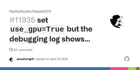 Set `usegputrue` But The Debugging Log Shows `usegpufalse` · Issue 11935 · Paddlepaddle