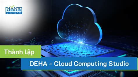 Thành Lập Cloud Computing Studio Cung Cấp Các Dịch Vụ Về Cloud Thành Lập Cloud Computing Studio Cung Cấp Các Dịch Vụ Về Cloud
