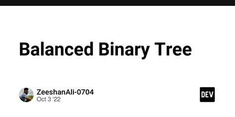 Balanced Binary Tree Dev Community