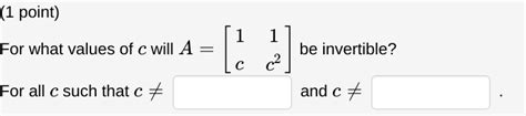 Solved For What Values Of C Will A C C Be Invertible Chegg