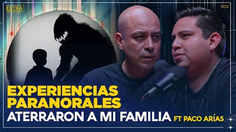 Los Secretos Oscuros Detrás De Extra Anormal Podcast Ft Paco Arías