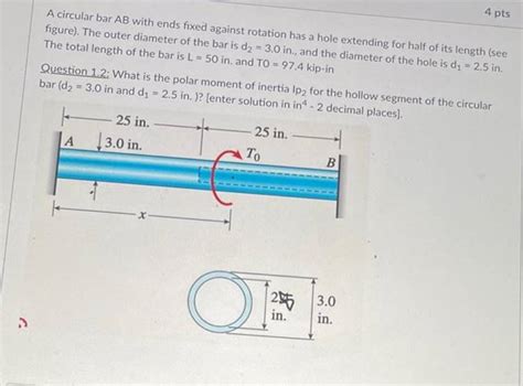 Solved A Circular Bar AB With Ends Fixed Against Rotation Has A Hole 1 Answer Transtutors