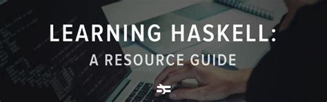 15 Resources To Help You Learn Haskell In 2022
