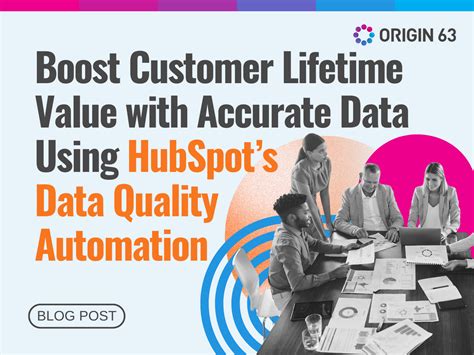 Boost Customer Lifetime Value With Accurate Data Using Hubspot S Data Quality Automation