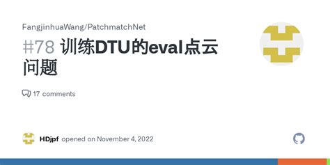 训练dtu的eval点云问题 · Issue 78 · Fangjinhuawangpatchmatchnet · Github