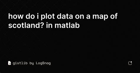 Gistlib How Do I Plot Data On A Map Of Scotland In Matlab