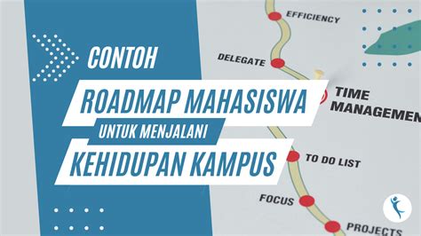 Contoh Roadmap Mahasiswa Untuk Menjalani Kehidupan Kampus Seputar Kuliah