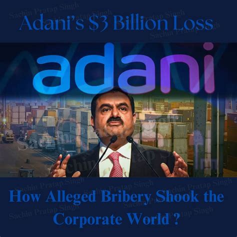 Global Investigations Into Adani A Deep Dive Into The Bribery