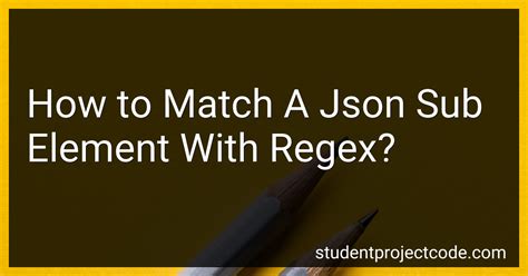 How To Match A Json Sub Element With Regex In 2024