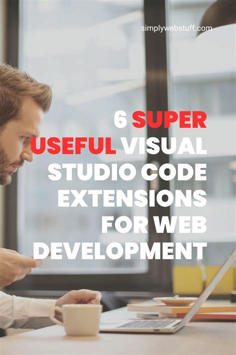 6 Super Useful Vs Code Extensions For Web Development You Should Be Using Web Development