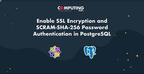 enable ssl encryption and scram sha 256 password authentication in