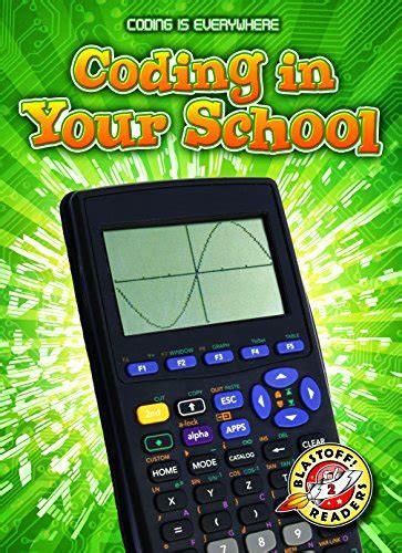 Coding In Your School Coding Is Everywhere By Elizabeth Noll Goodreads