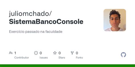 Github Juliomchado Sistemabancoconsole Exerc Cio Passado Na Faculdade