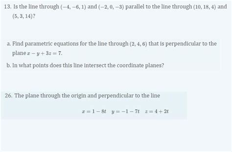 Solved 13 Is The Line Through 4 6 1 And 2 0 3 Chegg Com