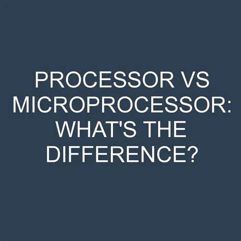 Processor Vs Microprocessor What S The Difference Differencess