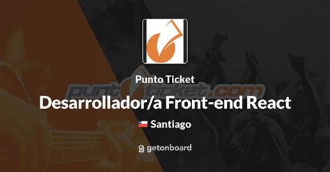 Desarrolladora Front End React At Punto Ticket Chile Get On Board