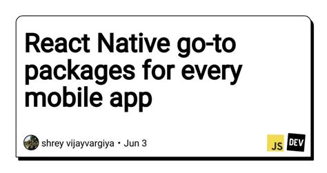 React Native Go To Packages For Every Mobile App Rdevto