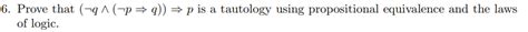 Solved Prove That Q P Q P Is A Tautology Chegg Com