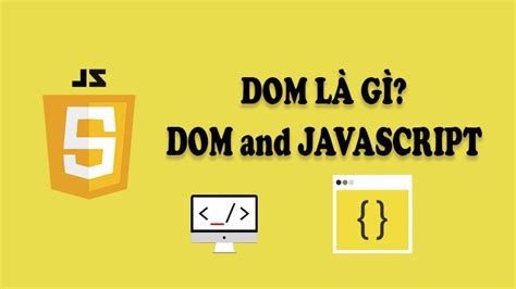 Dom Là Gì Thao Tác Với Dom Bằng Javascript Codelearn