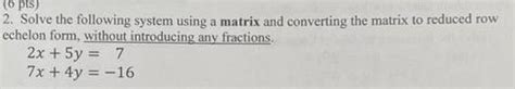 [answered] 6 pts 2 solve the following system using a matrix and kunduz